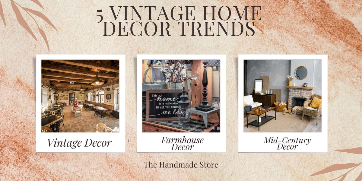 5 Types of Vintage Home Decor Trends! — The Handmade Store
