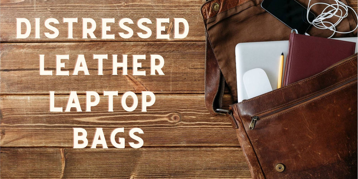 9 Best Distressed Leather Laptop Bags For Men — The Handmade Store